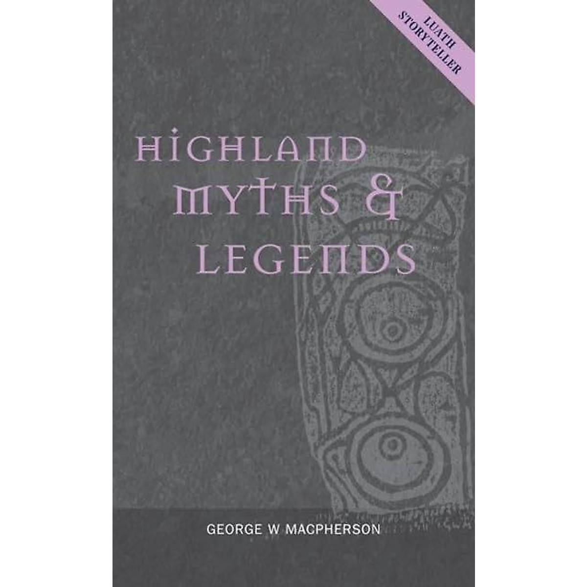 Highland Myths & Legends (Luath Storyteller)