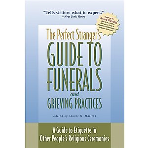 The Perfect Stranger's Guide to Funerals and Grieving Practices: A Guide to Etiquette in Other People's Religious Ceremonies