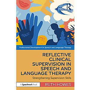 Reflective Clinical Supervision in Speech and Language Therapy (Professional Development in Speech and Language Therapy)