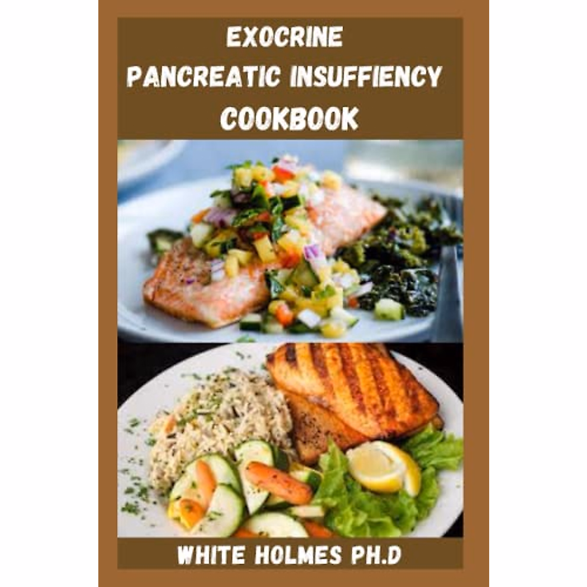 EXOCRINE PANCREATIC INSUFFICIENCY COOKBOOK: Delicious Exocrine Pancreatic Recipes To Reduce Inflammation, Control Pain, Manage Mild And Chronic Pancreatitis