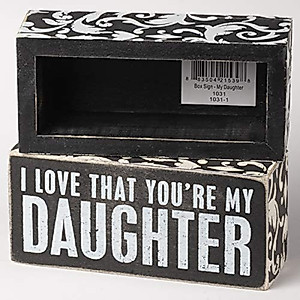 Primitives by Kathy 21539 Floral Trimmed Box Sign, 2.5" x 5", I Love That You're My Daughter