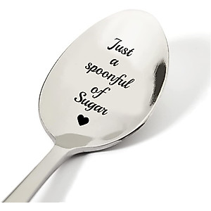 TyM Just a spoonful of sugar Engraved Stainless Steel spoon for coffee tea cereal ice cream - Engraved gift for him/her - 7 inch Sturdy handle and food safe engraving