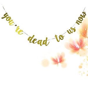 YaFeiDa You Are Dead To Us Now Banner Gold Glitter, Going Away Party Decorations, Good Luck We will Miss Farewell Retirement Office Work Job Change 2022 Graduation Decorations (SKA-NB023)