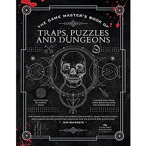 The Game Master's Book of Traps, Puzzles and Dungeons: A punishing collection of bone-crunching contraptions, brain-teasing riddles and ... RPG adventures (The Game Master Series)