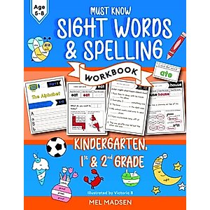 Must Know Sight Words and Spelling Workbook for Kids: Learn to Write and Spell for Kindergarten, 1st and 2nd Grade, Age 5,6,7,8: Reading, Phonics Activities and Worksheets
