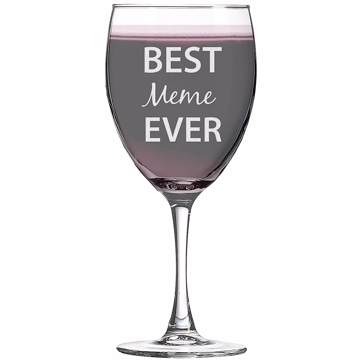 Best Meme Ever - Stemmed Wine Glass 10.5 Oz Laser Engraved Clear Cocktail Glasses Lead-Free Etched Crafted Work Custom Gift Flute Glassware