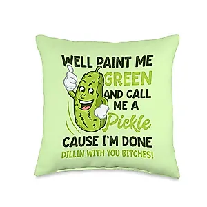 Dill Pickle Paint Me Green Bitches Funny Gift Paint Me Green and Call Me A Pickle Bitches Funny Throw Pillow, 16x16, Multicolor