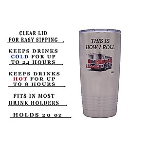 Funny Firefighter 20 Oz. Travel Tumbler Mug Cup w/Lid Vacuum Insulated This is How I Roll Fireman Gift