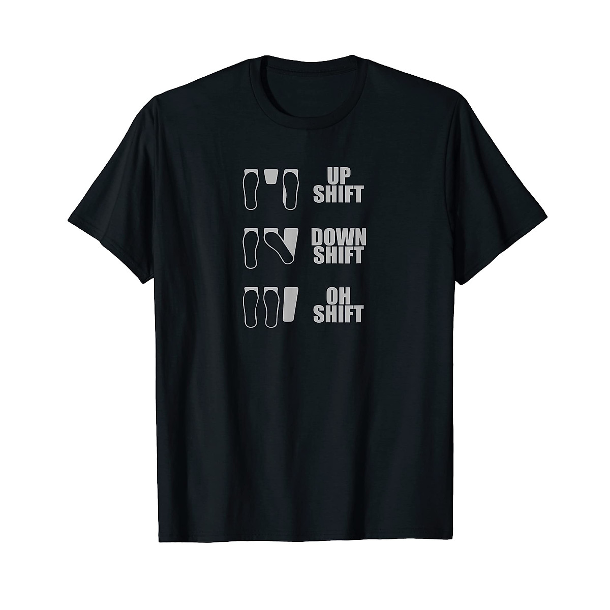 Up Shift Down Shift Oh Shift Funny Heel Toe Manual T-Shirt