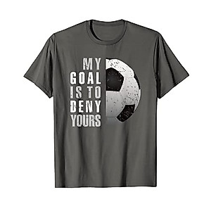 Soccer Goalie Goalkeeper My Goal Is To Deny Yours Distressed T-Shirt
