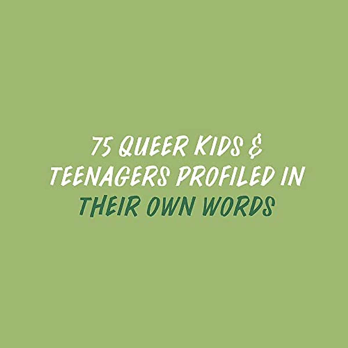 Young Queer America: Real Stories and Faces of LGBTQ+ Youth