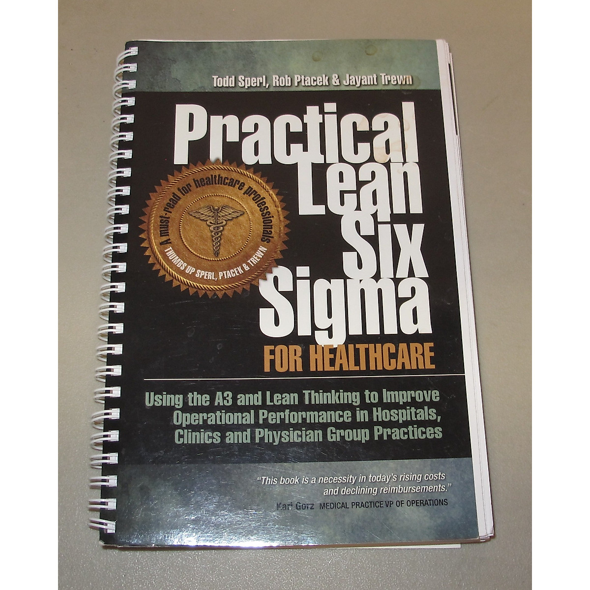 Practical Lean Six Sigma for Healthcare - Using the A3 and Lean Thinking to Improve Operational Performance in Hospitals, Clinics, and Physician Group Practices