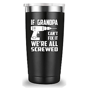 Mamihlap If Grandpa Can't Fix It We're All Screwed Travel Mug Tumbler.Funny Father's Day Birthday Christmas Gifts for Men Grandpa New Grandfather Papa from Grandson Grandaughter Wife.(20 oz Black)