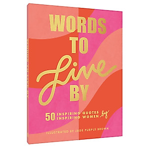 Words to Live By: (Inspirational Quote Book for Women, Motivational and Empowering Gift for Girls and Women)