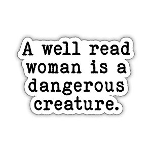 A Well Read Woman is Dangerous Creature Sticker, Quote Stickers, Book Club Sticker, Reading Sticker, Water Assitant Die-Cut Vinyl Funny Decals for Laptop, Phone, Water Bottles, Kindle Sticker