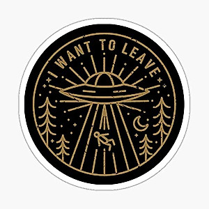 STICKY DUDE Alien Sticker, I Want to Leave UFO Sticker - Yeti Cup UFO Vinyl Waterproof Car Bumper Decal Car Laptop Wall Window Bumper Sticker