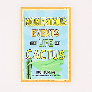 Momentous Events in the Life of a Cactus