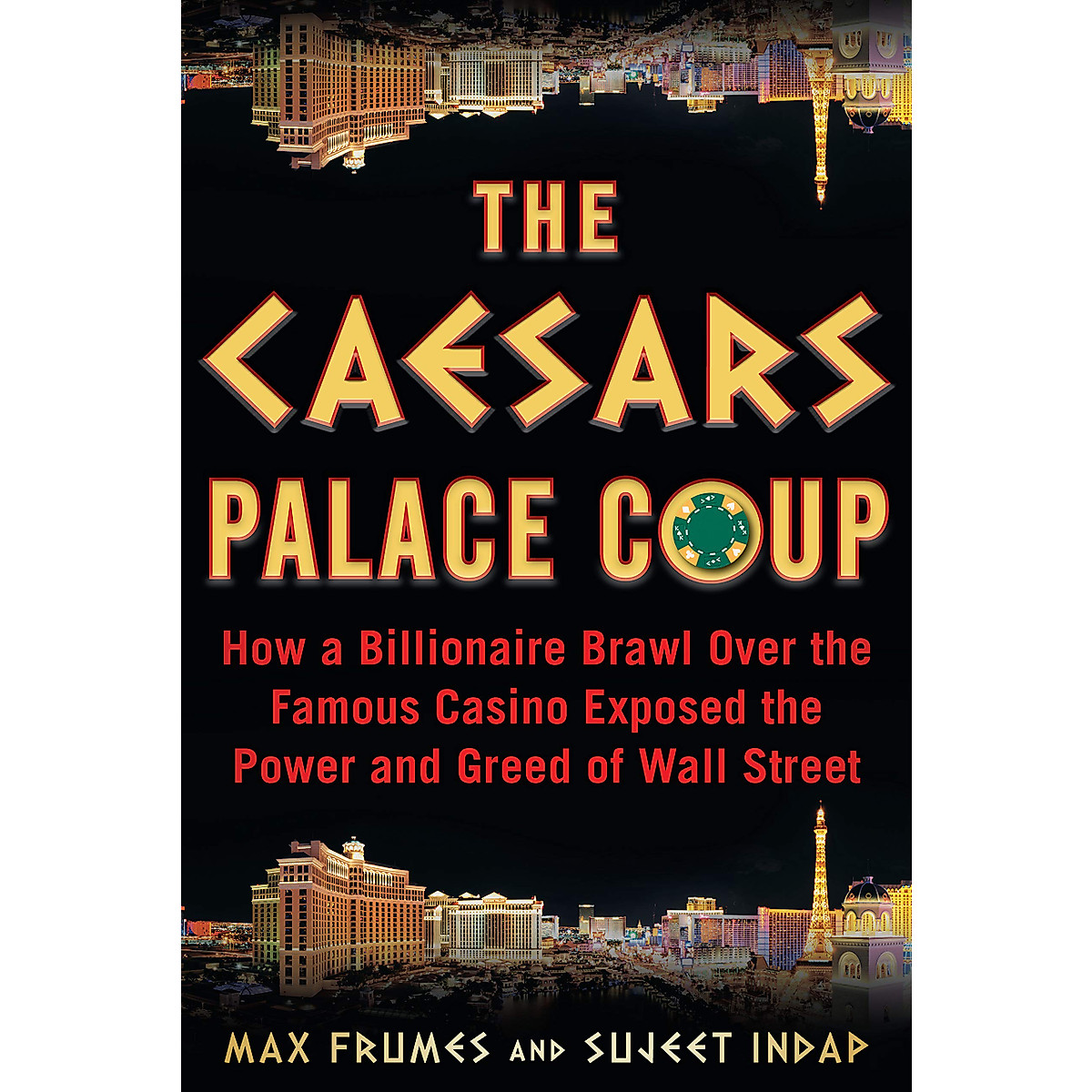 The Caesars Palace Coup: How a Billionaire Brawl Over the Famous Casino Exposed the Corruption of the Private Equity Industry