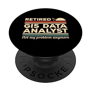 Retired GIS Data Analyst Not My Problem Anymore PopSockets Standard PopGrip