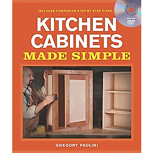 Building Kitchen Cabinets Made Simple: A Book and Companion Step-by-Step Video DVD