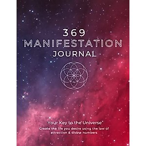 369 Manifestation Journal: A Guided Manifestation Journal Using Affirmations, the Law of Attraction, and Divine Numbers To Manifest Anything You Desire - 90 Days