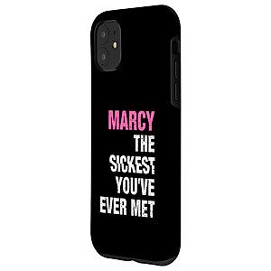 iPhone 11 Marcy The Sickest You've Ever Met Personalized Name Case