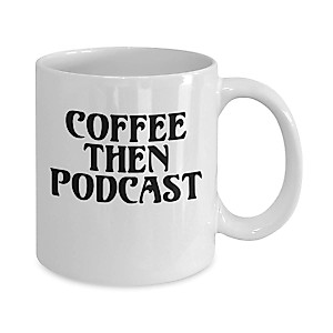 Atiela Podcasting Podcaster Gifts, Coffee Then Podcast Mug
