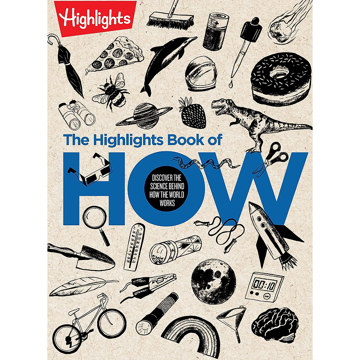 The Highlights Book of How: Discover the Science Behind How the World Works, Hands-On Activities & Experiments for Kids, 100+ Activities to Learn How Science Works (Highlights Books of Doing)