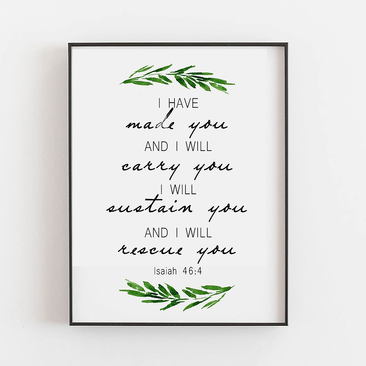 Isaiah 464 I Have Made You Bible Verse Art Wall Decor Art Prints for Home Dining Room Living Room Christian Gifts Wall Decor Frame NOT INCLUDED (8x10 inches)