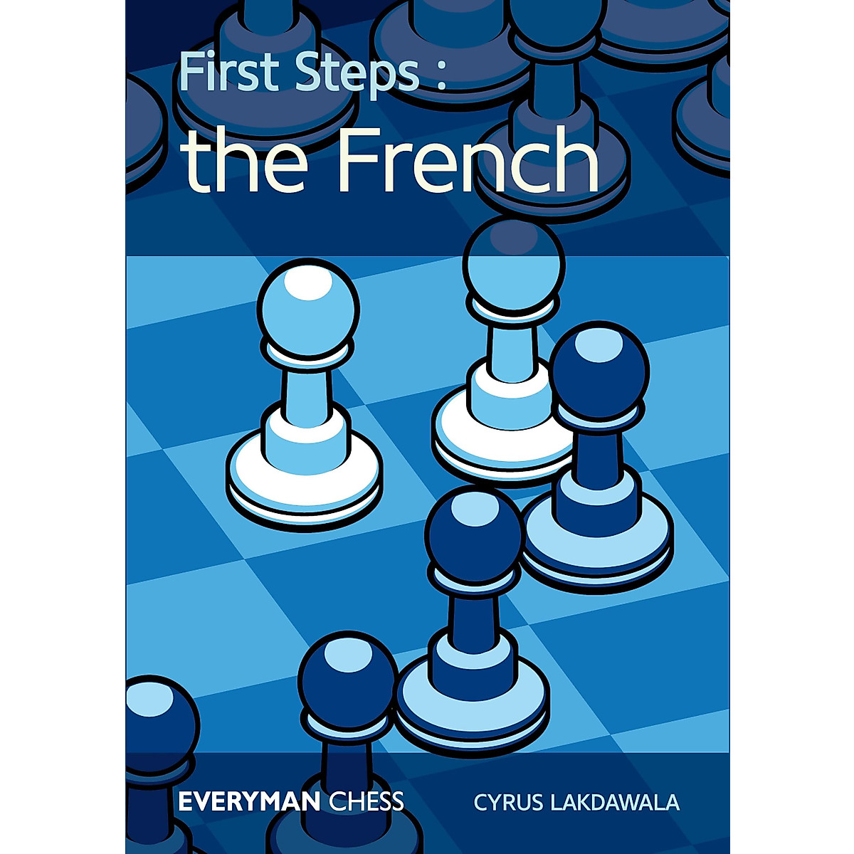 First Steps: The French (Everyman Chess)