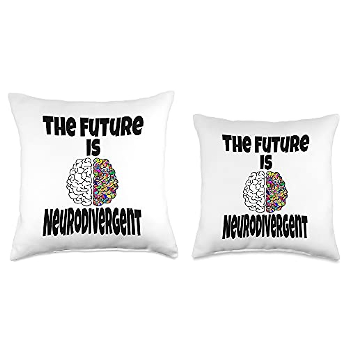 Neurodiversity Neurodivergent Gifts The Future is Neurodivergent Funny Neurodiversity Autism ADD Throw Pillow, 18x18, Multicolor