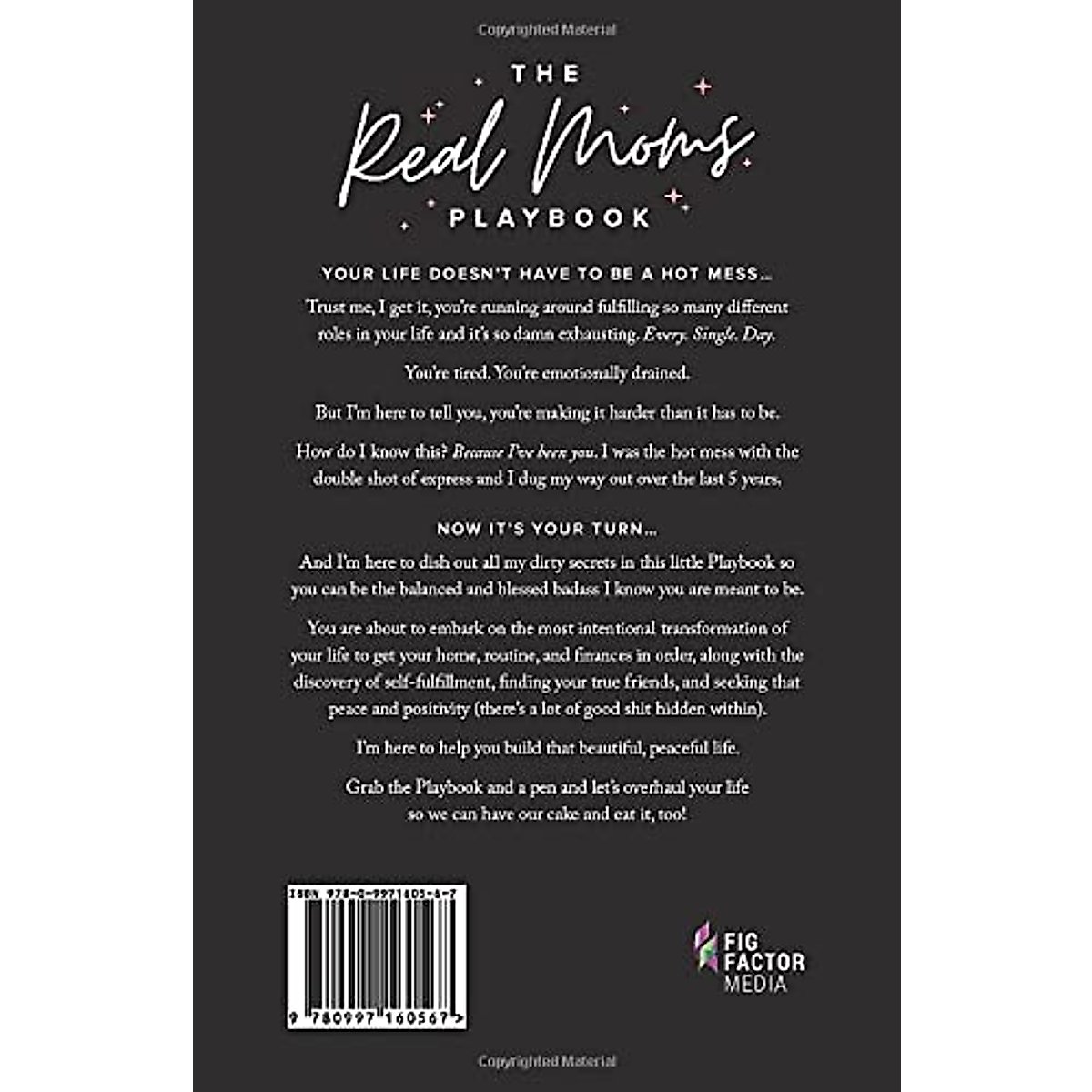 The Real Moms Playbook: The Guide To Stepping Into Your Most Unstoppable Self
