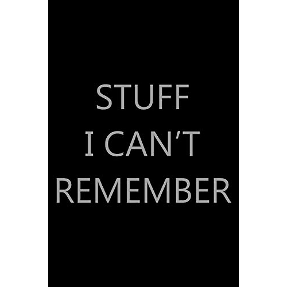 Stuff I Can’t Remember: Password Log Book, Internet Login Keeper, Website Log Book Organizer, Simple and Minimalist with Matte Black Stealth Cover, ... x 9″, 120+ Pages (Compact Password Log Books)