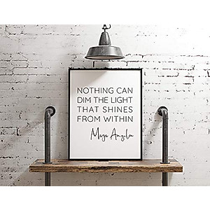 ‘Nothing Can Dim the Light that Shines from Within’ Maya Angelou Quotes Inspirational Wall Art | 11x14 UNFRAMED Black and White Print | Encouraging, Positive, Modern, Typography Home Decor