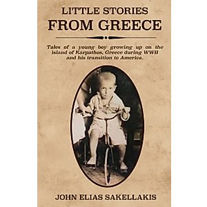 Little Stories from Greece: Tales of a young boy growing up on the island of Karpathos, Greece during WWII and his transition to America.