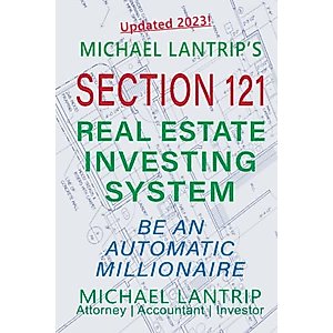 Section 121 Real Estate Investing System: Be An Automatic Millionaire