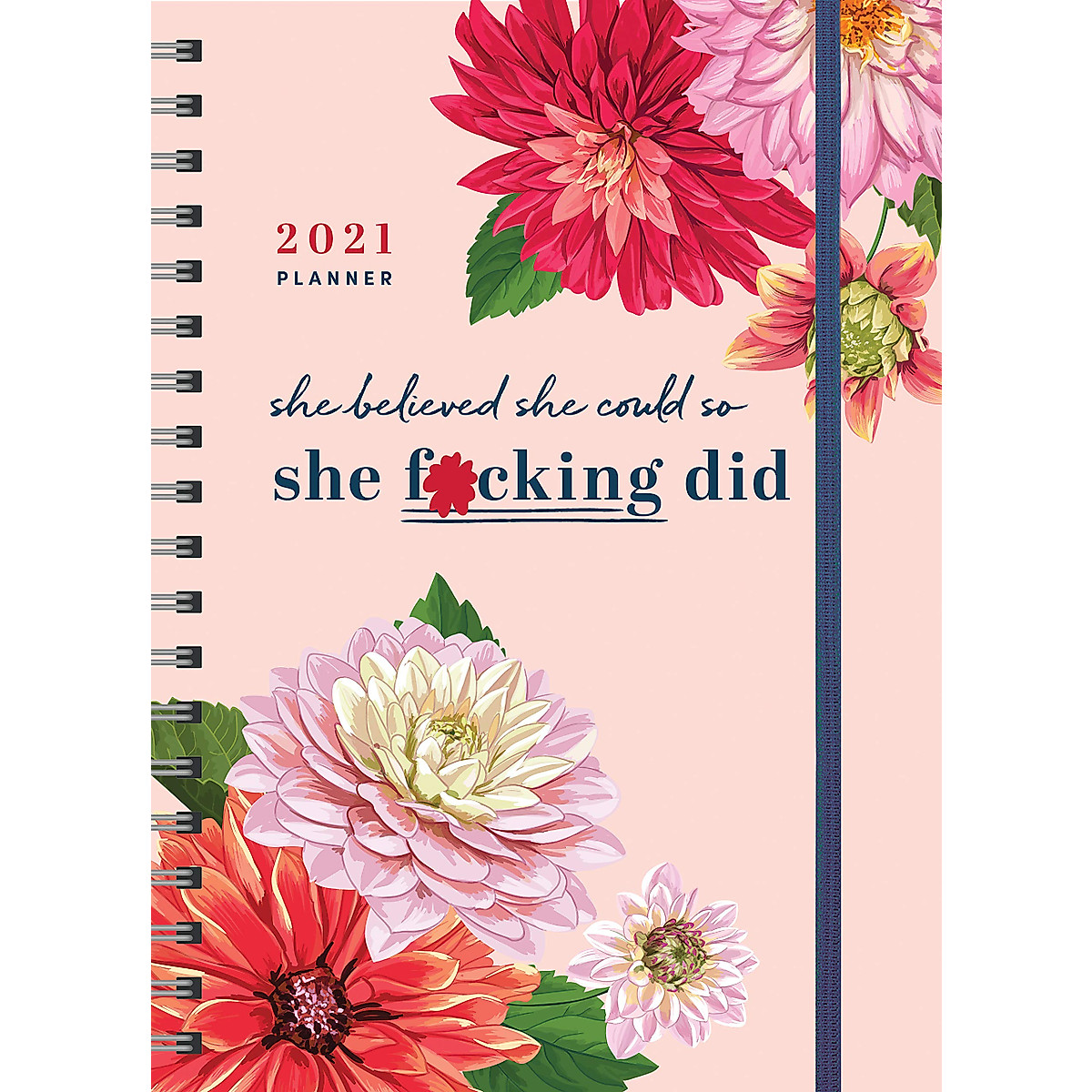 2021 She Believed She Could So She F*cking Did Planner: 17-Month Weekly Organizer for Women (Get Shit Done Monthly, Includes Stickers, Thru December 2021)