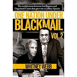 One Nation Under Blackmail – Vol. 2: The Sordid Union Between Intelligence and Organized Crime that Gave Rise to Jeffrey Epstein Vol. 2 (2)