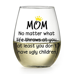 DYJYBMY No Matter What Life Throws At You, At Least You Don't Have Ugly Children Wine Glass, Pregnancy Announcement gift for Women Mom, Unique Xmas Gift Idea for Her from Son, Daughter, Kids