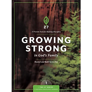 Growing Strong in God's Family: Rooted and Built Up in Him (The 2:7 Series)