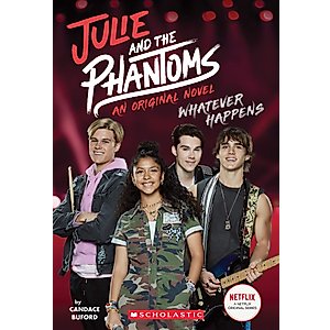 Whatever Happens (Julie and the Phantoms, Novel #1) (Julie and the Phantoms, 1)