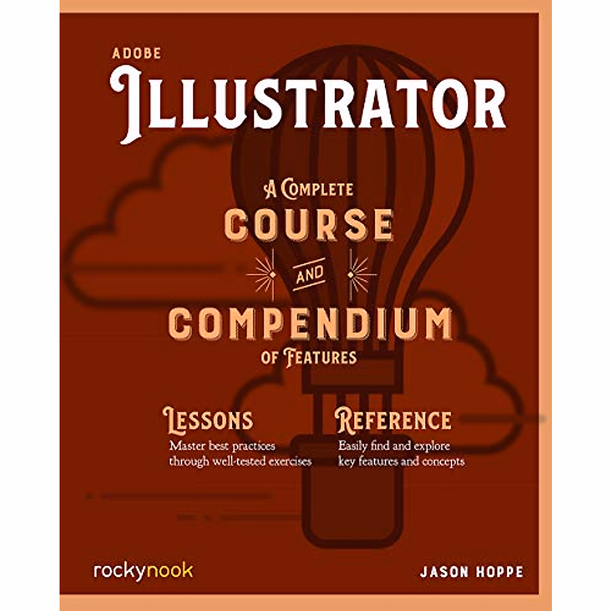 Adobe Illustrator: A Complete Course and Compendium of Features (Course and Compendium, 3)