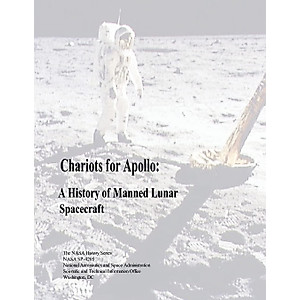 Chariots for Apollo: A History of Manned Lunar Spacecraft (The NASA History Series)