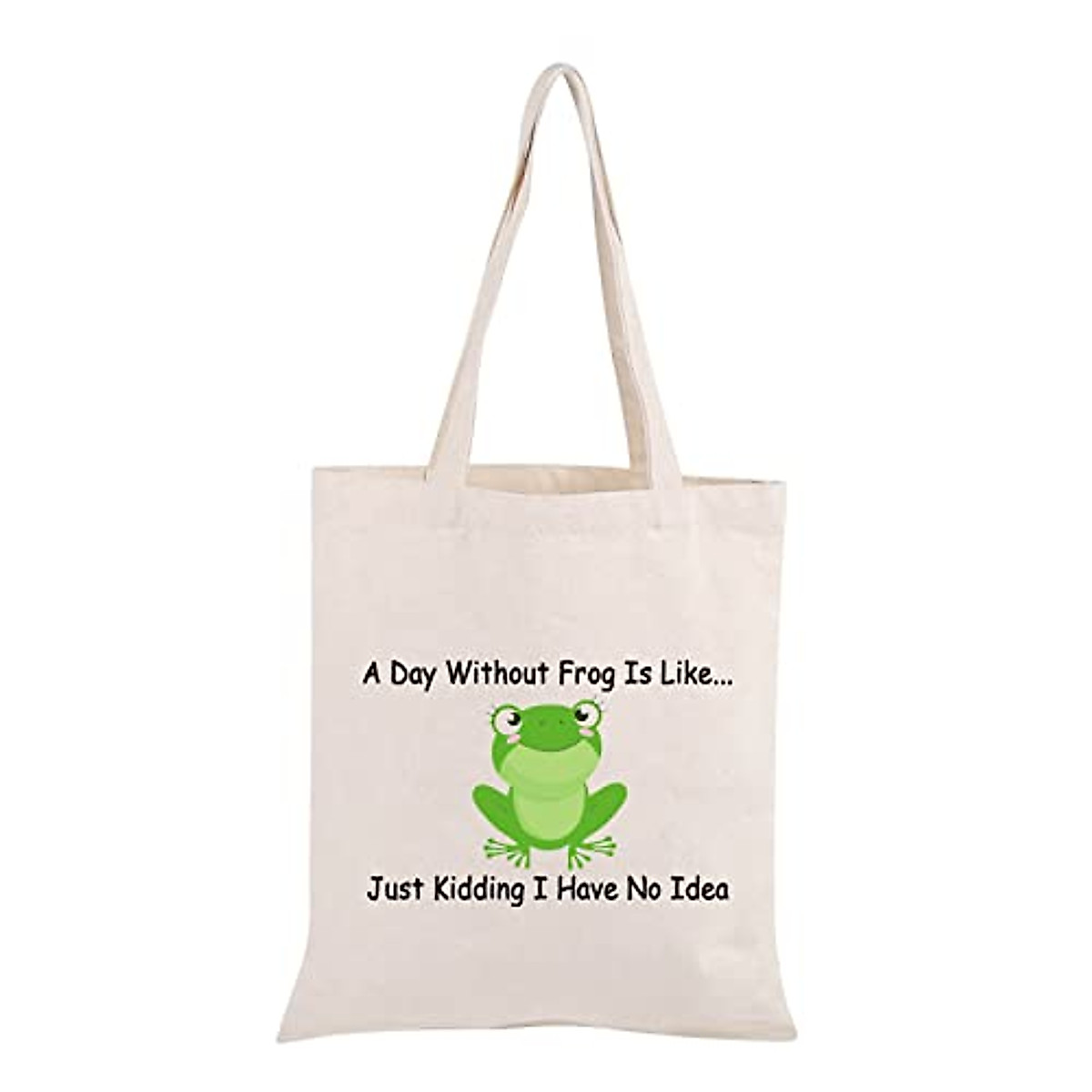 JNIAP Frog Tote Bag Frog Amphibian Lover Gift A Day Without Frog Is Like Just Kidding I Have No Idea Frog Themed Shoulder Bag (Frog Tote Bag)