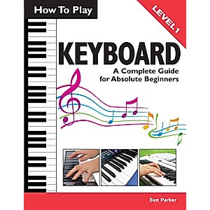 How To Play Keyboard: A Complete Guide for Absolute Beginners