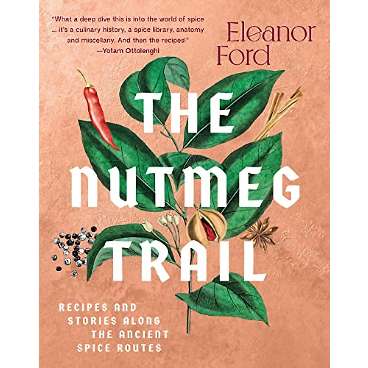 The Nutmeg Trail: Recipes and Stories Along the Ancient Spice Routes