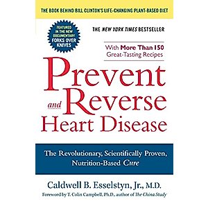 Prevent And Reverse Heart Disease: The Revolutionary, Scientifically Proven, Nutrition-Based Cure