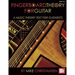 Fingerboard Theory for Guitar: A Music Theory Text for Guitarists