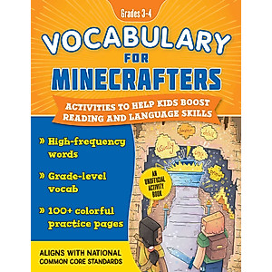 Vocabulary for Minecrafters: Grades 3–4: Activities to Help Kids Boost Reading and Language Skills!―An Unofficial Workbook (High-Frequency Words, ... Core Standards) (Reading for Minecrafters)