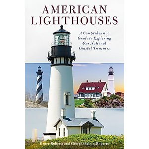 American Lighthouses: A Comprehensive Guide To Exploring Our National Coastal Treasures